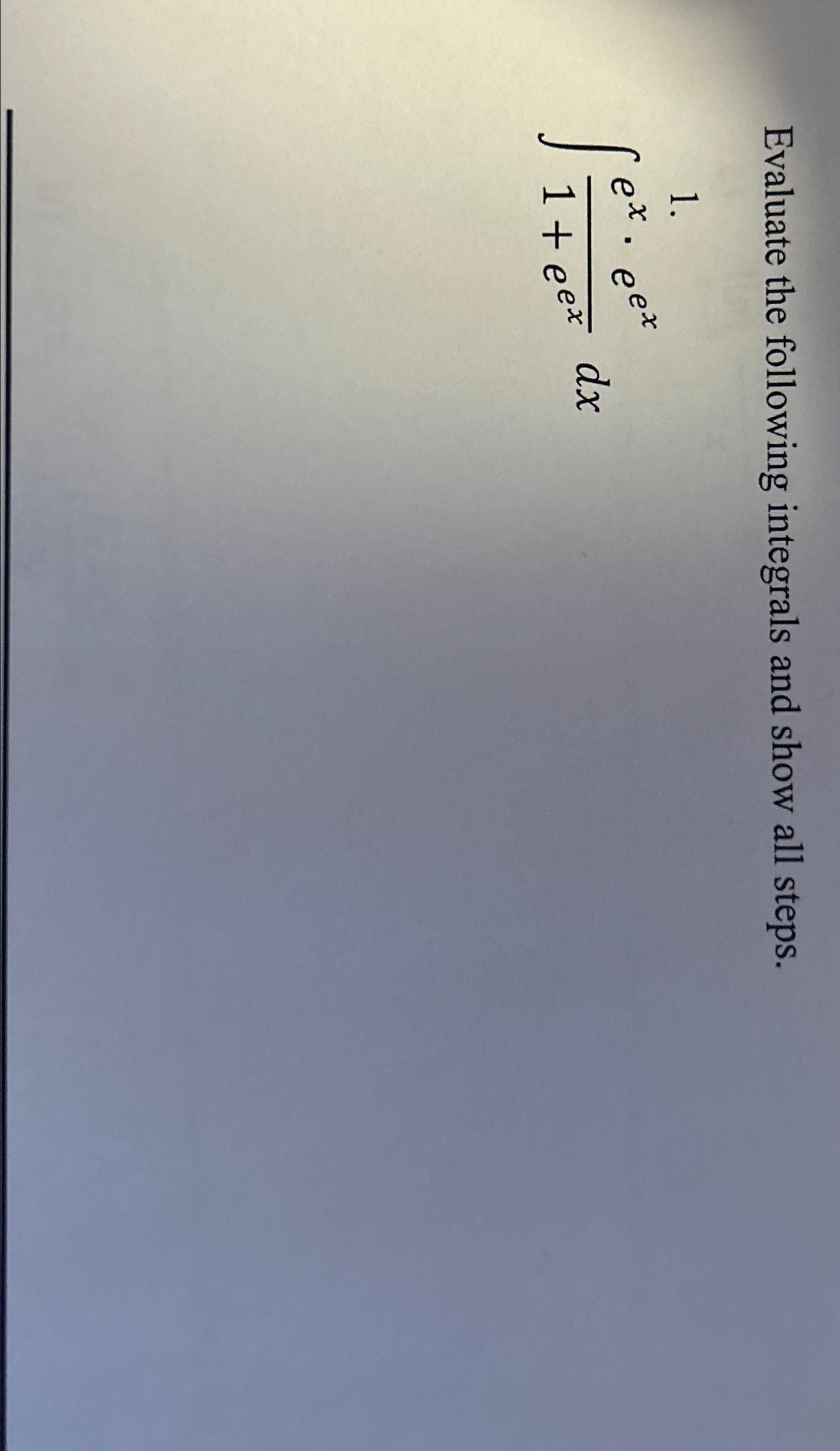 Solved Evaluate the following integrals and show all | Chegg.com