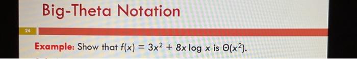 Solved Big-Theta Notation Example: Show that f(x)=3x2+8xlogx | Chegg.com