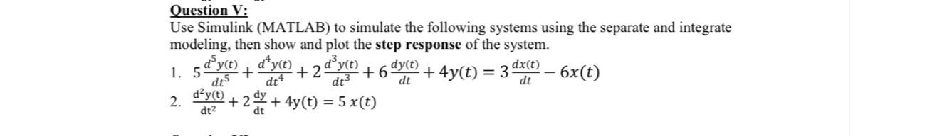 Solved Question V:Use Simulink (MATLAB) ﻿to simulate the | Chegg.com