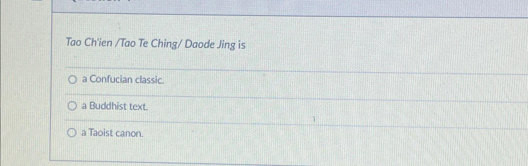 Solved Tao Chien /Tao Te Ching/ ﻿Daode Jing isa Confucian | Chegg.com