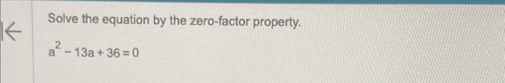 Solved Solve the equation by the zero-factor | Chegg.com