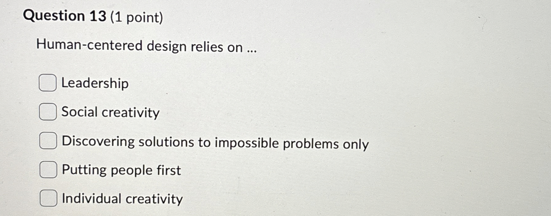 Solved Question 13 (1 ﻿point)Human-centered design relies on | Chegg.com