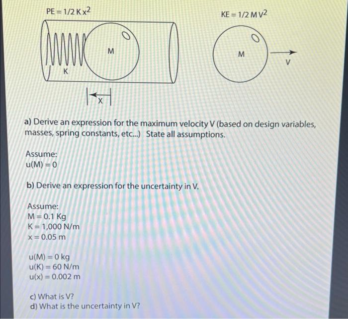 Solved PE=1/2 Kx2 KE = 1/2 M V2 M M V K T a) Derive an | Chegg.com