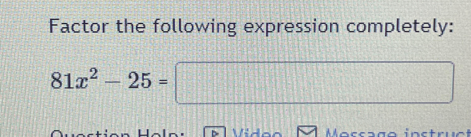 Solved Factor the following expression completely:81x2-25= | Chegg.com