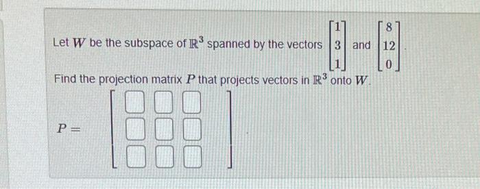 Solved Let W be the subspace of R3 spanned by the vectors | Chegg.com