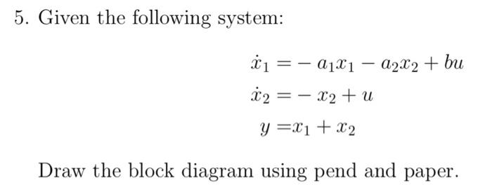 Solved 5. Given the following system: | Chegg.com