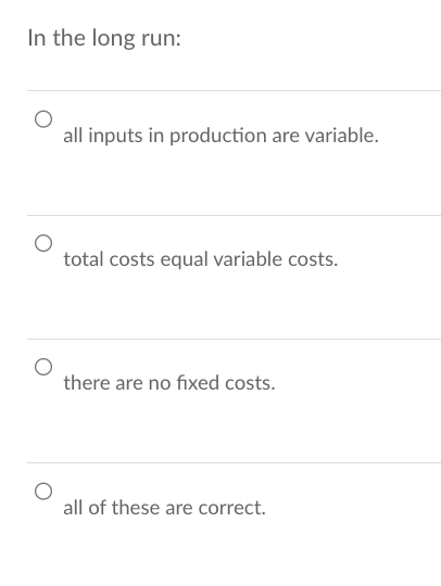 Solved In the long run:all inputs in production are | Chegg.com