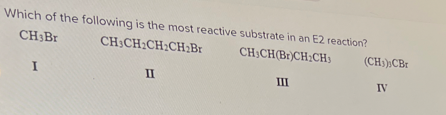 Solved Which of the following is the most reactive substrate | Chegg.com