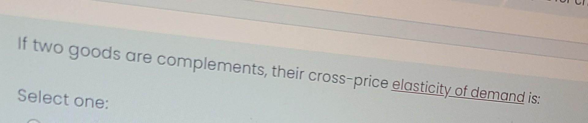 Solved If two goods are complements, their cross-price | Chegg.com