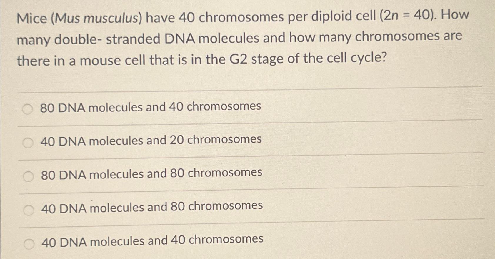 Solved Mice (Mus musculus) ﻿have 40 ﻿chromosomes per diploid | Chegg.com