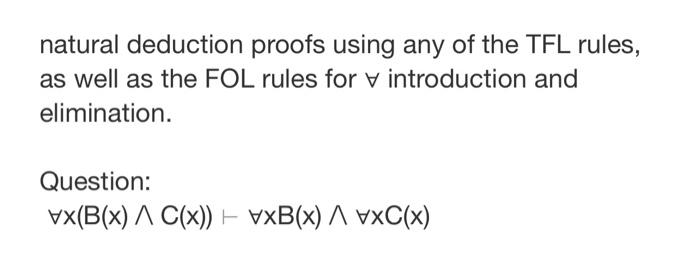 Solved natural deduction proofs using any of the TFL rules, | Chegg.com