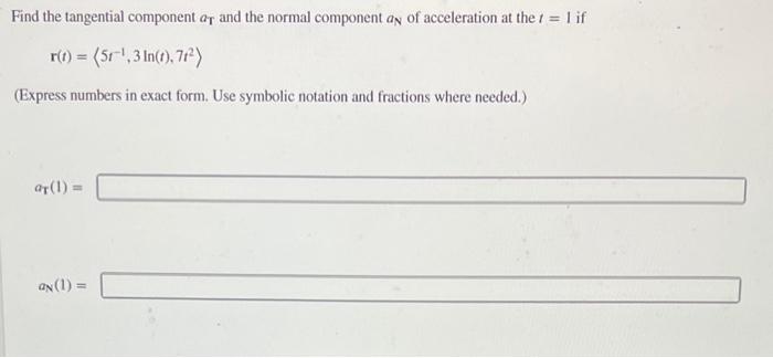 Solved Find the tangential component aT and the normal | Chegg.com