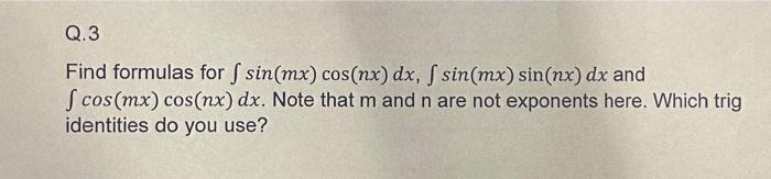 Solved Find formulas for ∫sin(mx)cos(nx)dx,∫sin(mx)sin(nx)dx | Chegg.com