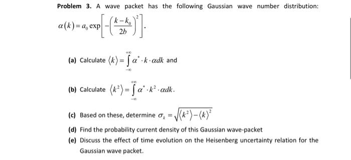 Solved Problem 3. A wave packet has the following Gaussian | Chegg.com