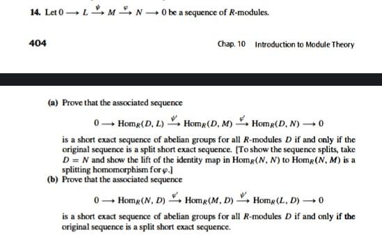Solved 14. Let 0→L ↓M φ→0 be a sequence of R-modules. Chap. | Chegg.com