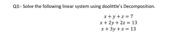 Solved Q3:- Solve the following linear system using | Chegg.com