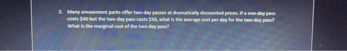 Solved 2. Many amusement parks offer two-day passes at | Chegg.com