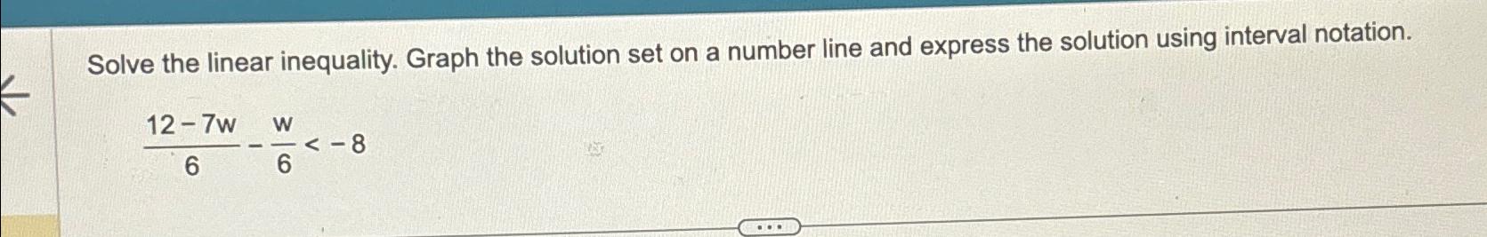 Solved Solve the linear inequality. Graph the solution set | Chegg.com
