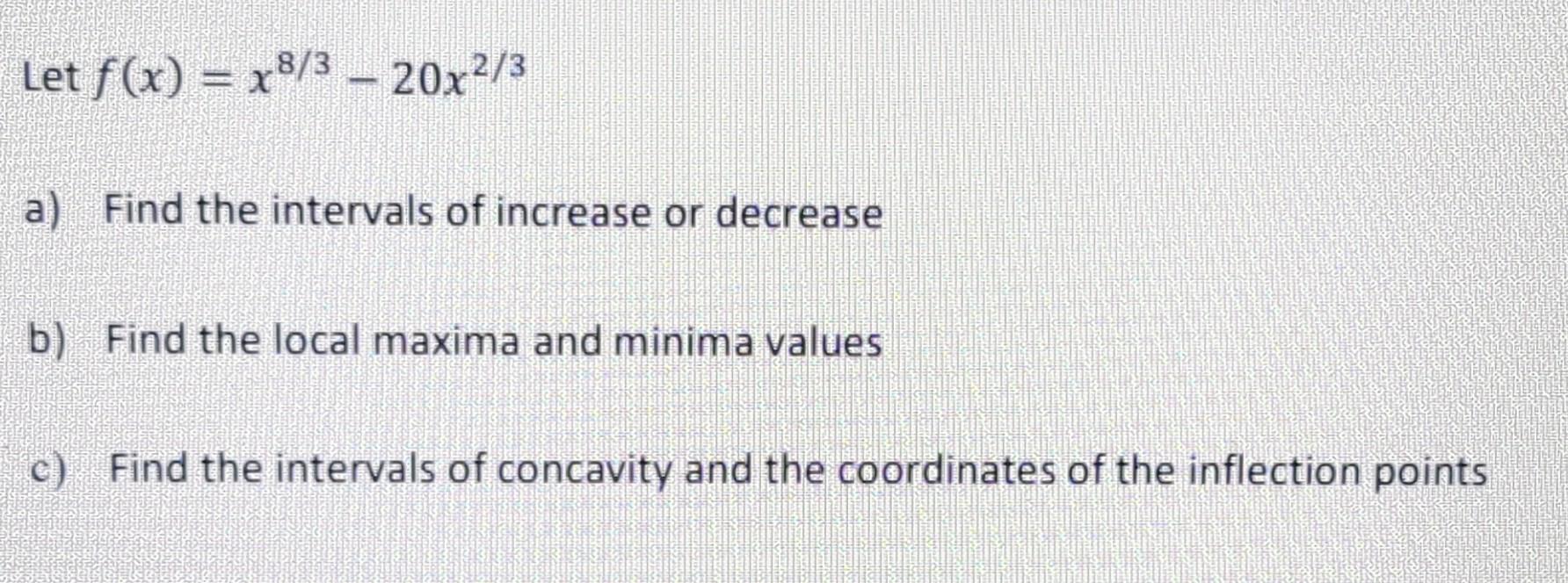 Solved a) Find the intervals of increase or decrease b) Find | Chegg.com