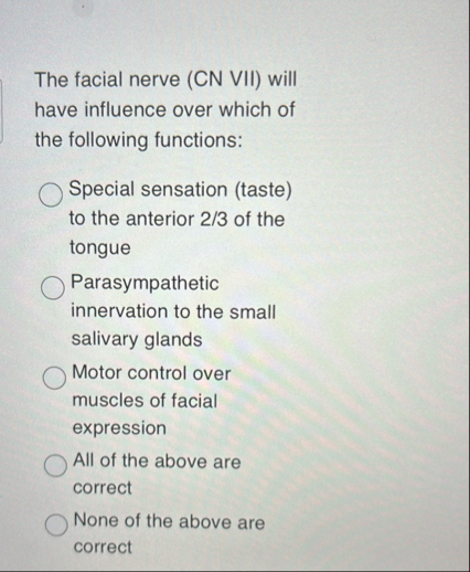 [Solved]: The facial nerve (CN VII) will have influence over