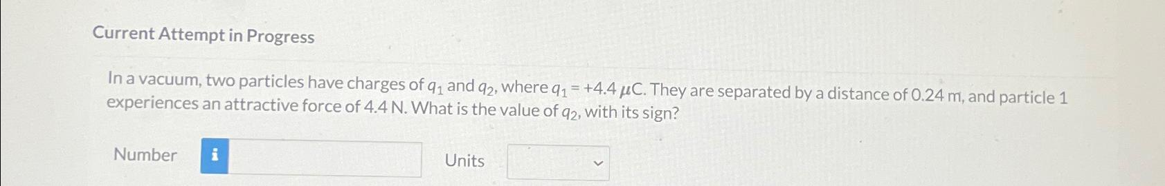 Solved Current Attempt in ProgressIn a vacuum, two particles | Chegg.com