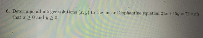Solved 6. Determine all integer solutions (x,y) to the | Chegg.com