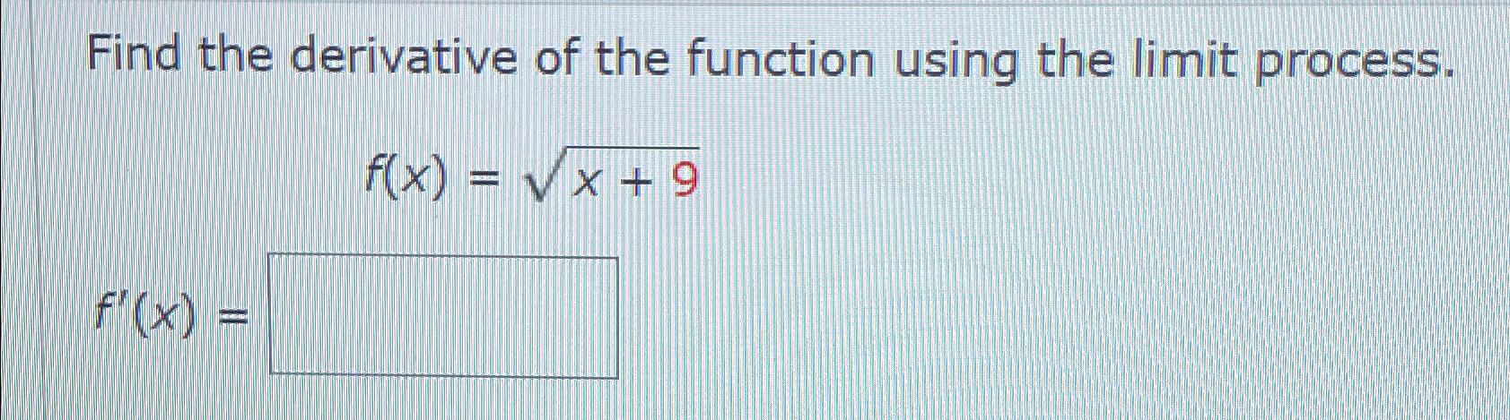 Solved Find the derivative of the function using the limit | Chegg.com