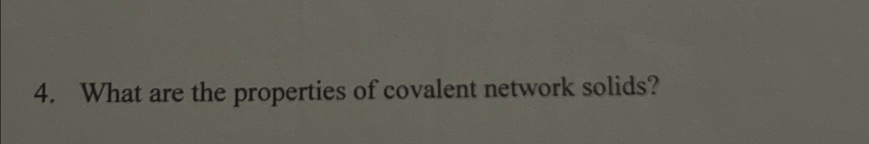 Solved What are the properties of covalent network solids? | Chegg.com