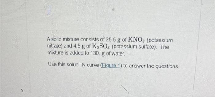 Solved A solid mixture consists of 25.5 g of KNO3 (potassium | Chegg.com
