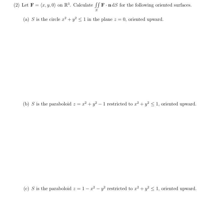 Solved (2) Let F= x,y,0 on R3. Calculate ∬SF⋅ndS for the | Chegg.com