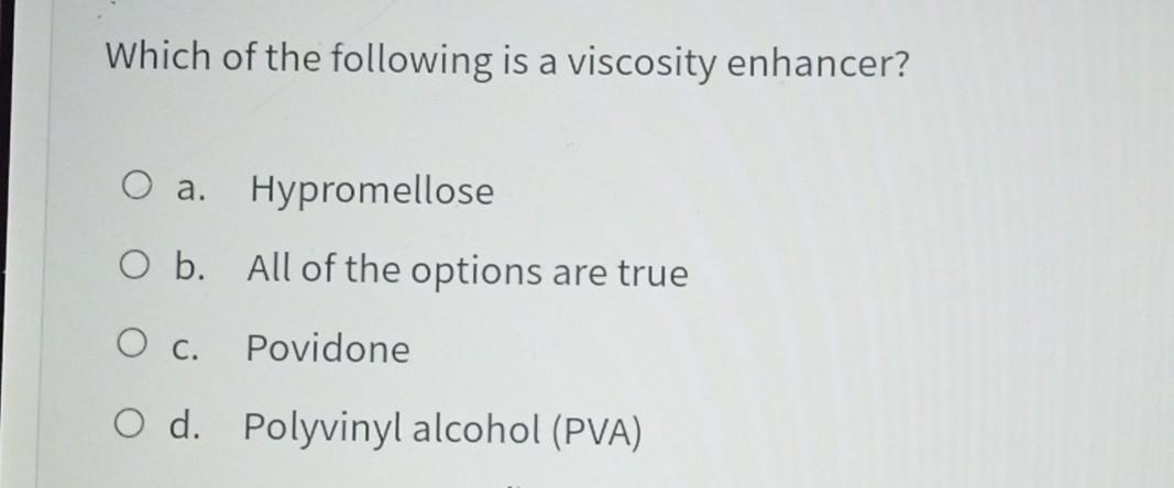 Solved Which of the following is a viscosity enhancer? O a. | Chegg.com