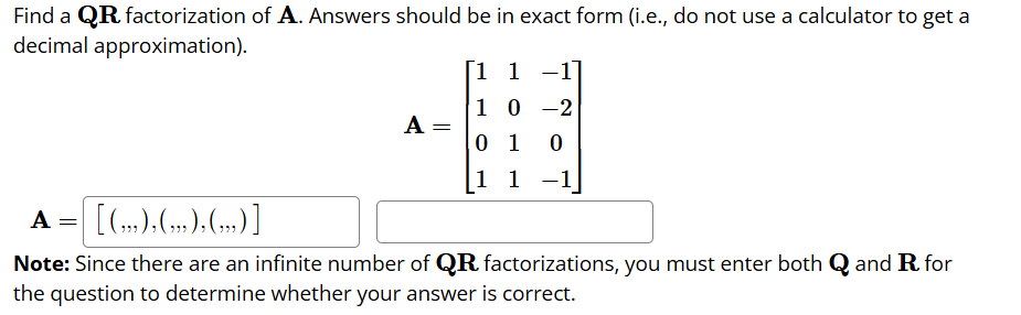 Solved Find a QR ﻿factorization of A. ﻿Answers should be in | Chegg.com