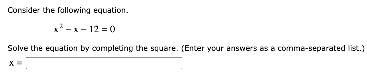 Solved Consider the following equation.x2-x-12=0Solve the | Chegg.com