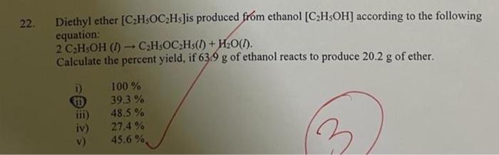 Solved 22. Diethyl ether [C2H5OC2H5] is produced from | Chegg.com