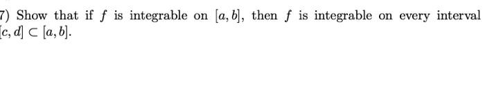 Solved 7) Show that if f is integrable on [a,b], then f is | Chegg.com