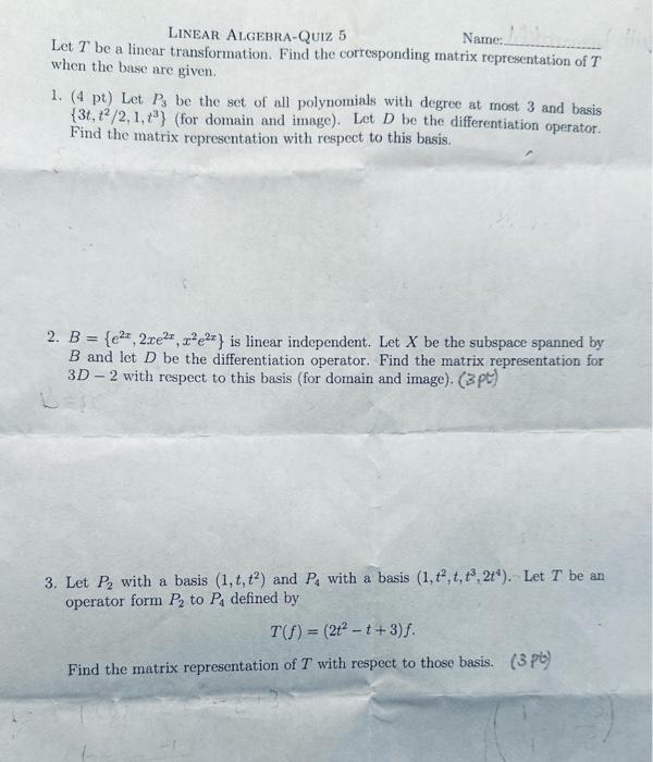 Solved LINEAR ALGEBRA-QUIZ 5 Name: Let T be a linear | Chegg.com