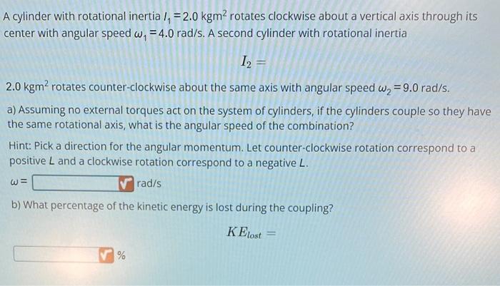 Solved A cylinder with rotational inertia I1=2.0kgm2 rotates | Chegg.com