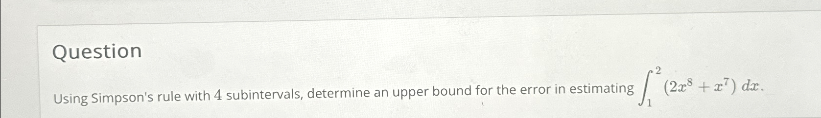 Solved QuestionUsing Simpson's rule with 4 ﻿subintervals, | Chegg.com