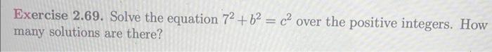 Solved Exercise 2.69. Solve the equation 72+b2=c2 over the | Chegg.com