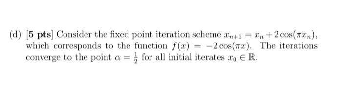 Solved (d) [5 pts) Consider the fixed point iteration scheme | Chegg.com