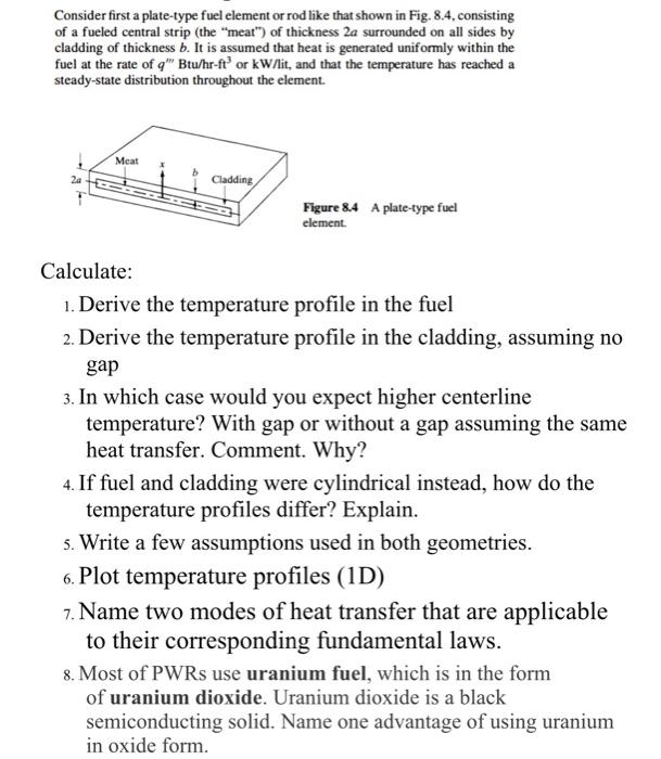 Solved Consider first a plate-type fuel element or rod like | Chegg.com