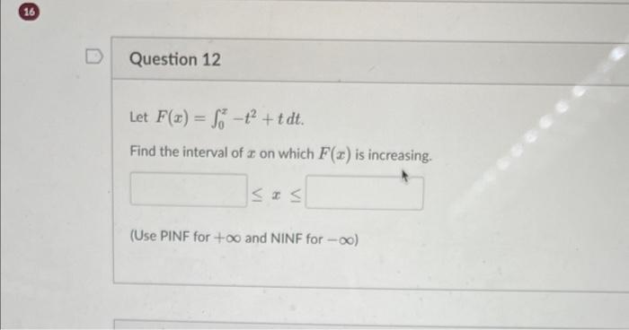 Solved Let F(x)=∫0x−t2+tdt Find the interval of x on which | Chegg.com