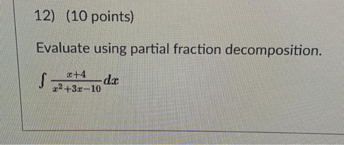 Solved Evaluate using partial fraction decomposition. | Chegg.com