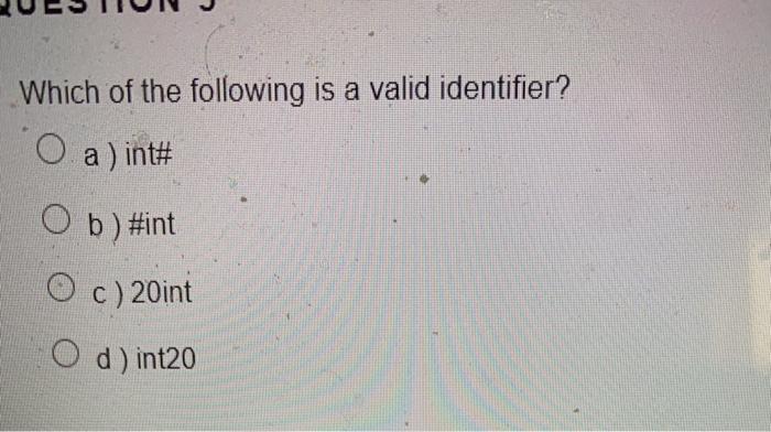 Solved Which of the following is a valid identifier? O a) | Chegg.com