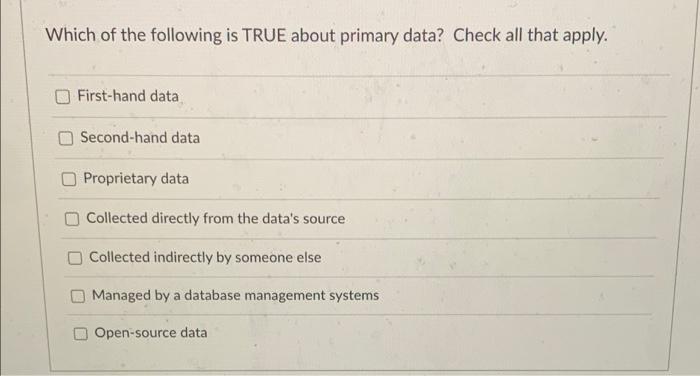Solved Which of the following is TRUE about primary data? | Chegg.com