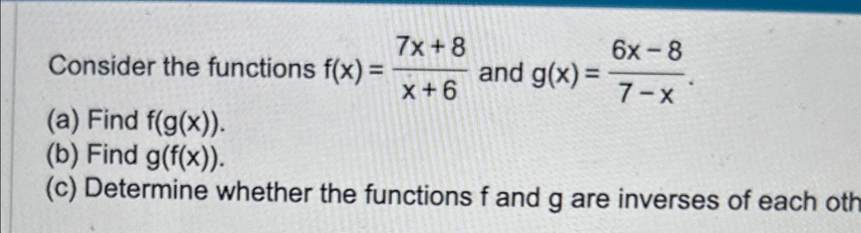 Solved Consider the functions f(x)=7x+8x+6 ﻿and | Chegg.com