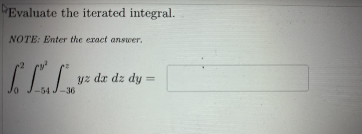 Solved Evaluate the iterated integral.NOTE: Enter the exact | Chegg.com