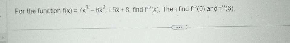 Solved For the function f(x)=7x3-8x2+5x+8, ﻿find f''(x). | Chegg.com