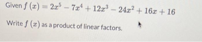 Solved lnf(x)=2x5−7x4+12x3−24x2+16x+16 | Chegg.com