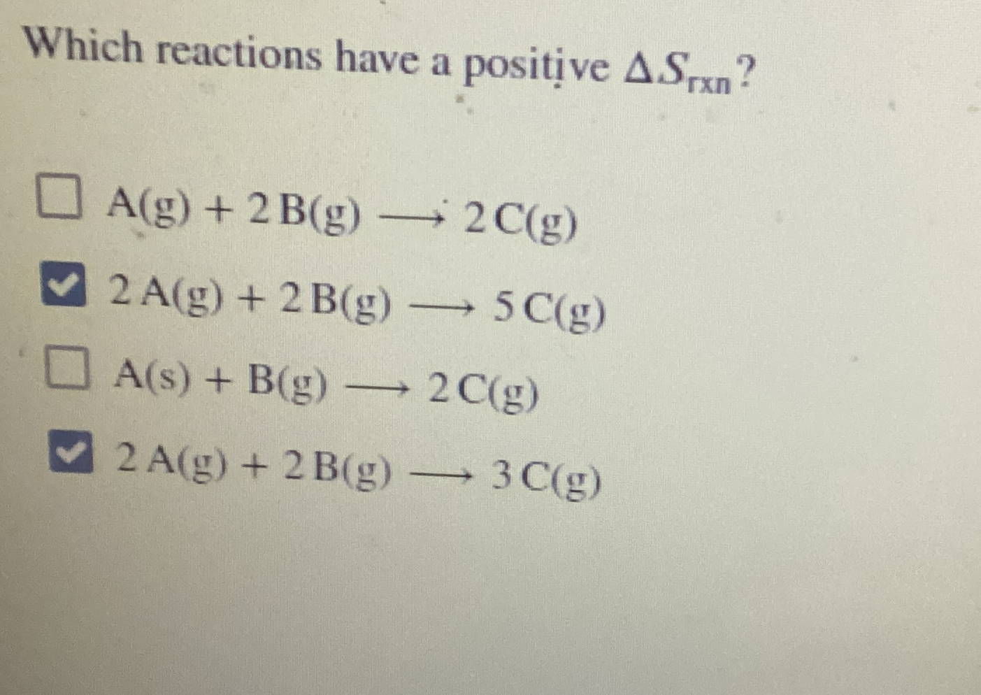 Solved Which reactions have a positive S rxn ? [A(g)+B(g)—> | Chegg.com